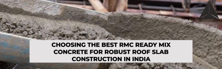 Best RMC Ready Mix Concrete for Robust Roof Slab Construction