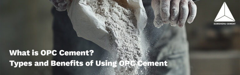 What is OPC Cement? Types ,Benefits of Using OPC Cement